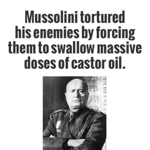 Mussolini’s Favorite Torture: Castor Oil