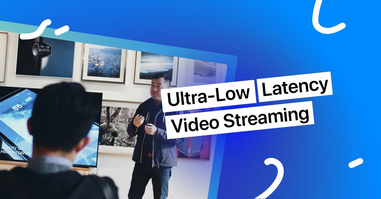 Low Latency Live Streaming – How To Choose the Right Solution for Your ...